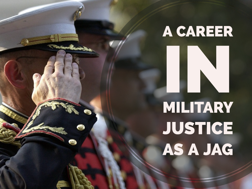 A Career in Military Justice as a JAG